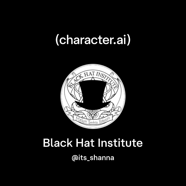 Chat with Black Hat Institute | character.ai | AI Chat, Reimagined–Your ...