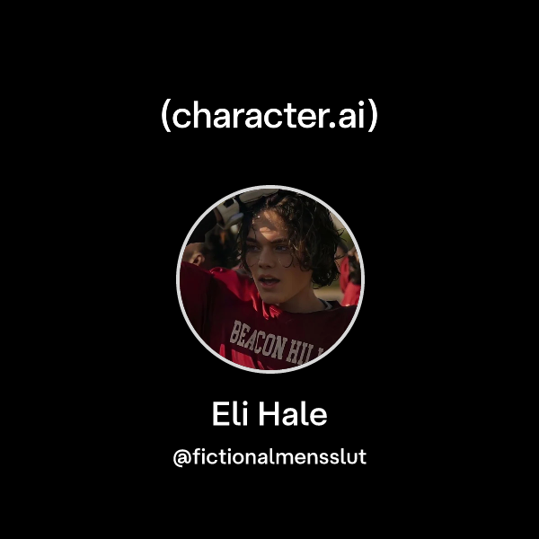 Chat with Eli Hale | character.ai | AI Chat, Reimagined–Your Words ...