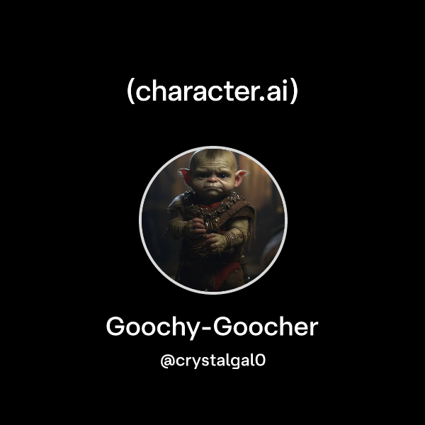 Chat with Goochy-Goocher | character.ai | Personalized AI for every ...