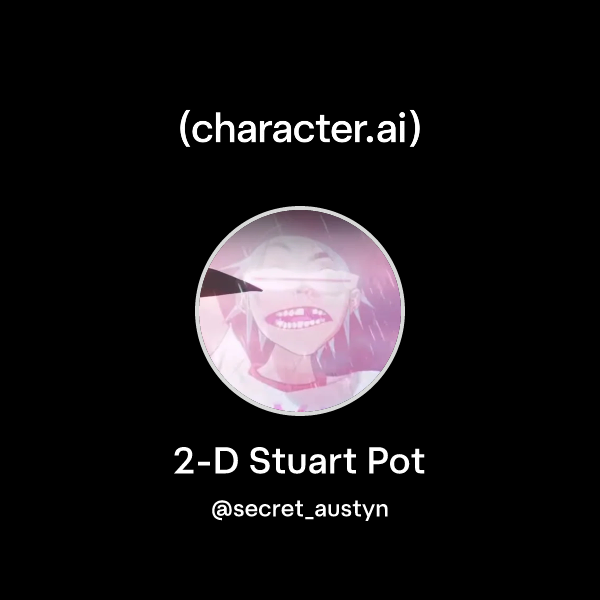 Chat with 2-D Stuart Pot | character.ai | AI Chat, Reimagined–Your ...