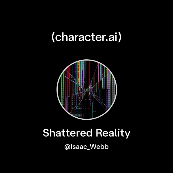 Chat with Shattered Reality | character.ai | AI Chat, Reimagined–Your ...
