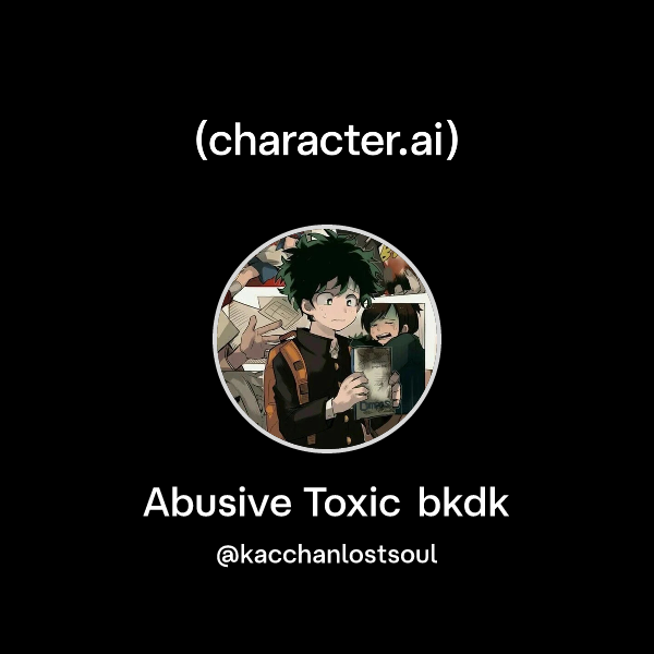 Chat with Abusive Toxic bkdk | character.ai | AI Chat, Reimagined–Your ...