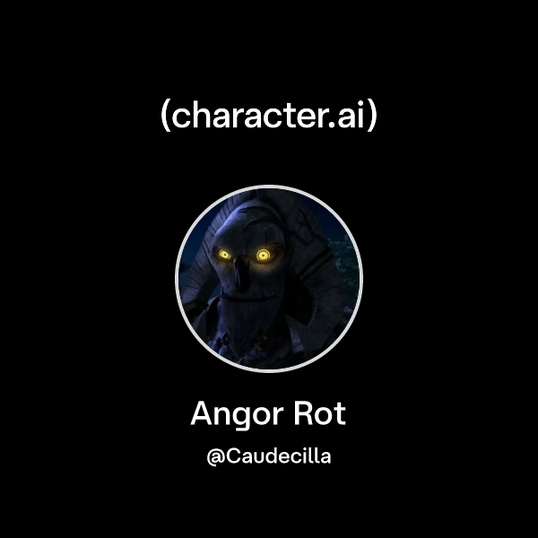 Chat with Angor Rot | character.ai | Personalized AI for every moment ...