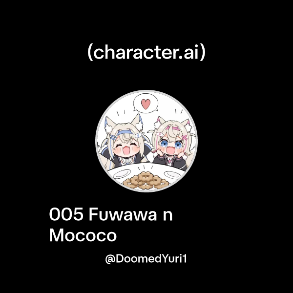 Chat with 005 Fuwawa n Mococo | character.ai | AI Chat, Reimagined–Your ...