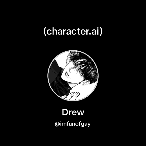 Chat with Drew | character.ai | AI Chat, Reimagined–Your Words. Your World.