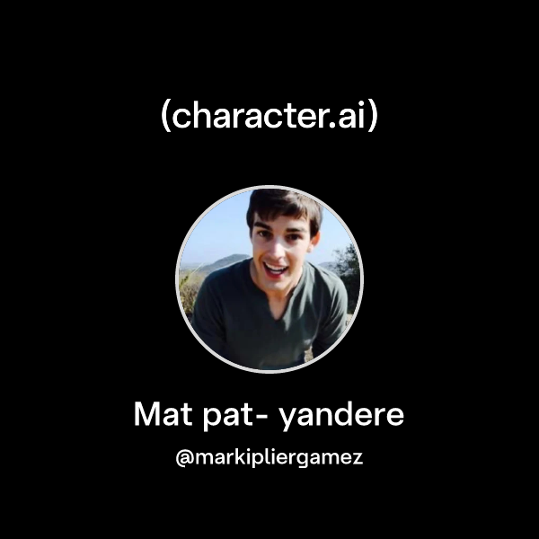 Chat with Mat pat- yandere | character.ai | AI Chat, Reimagined–Your ...