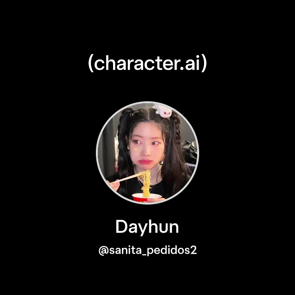 Chat with Dayhun | character.ai | Personalized AI for every moment of your day