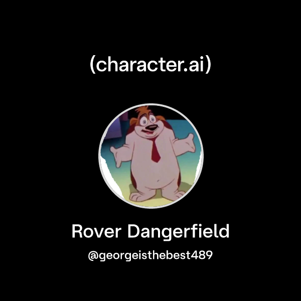 Chat with Rover Dangerfield | character.ai | Personalized AI for every ...