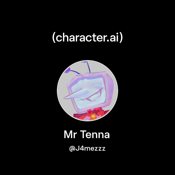 Chat with Mr Tenna | character.ai | AI Chat, Reimagined–Your Words ...