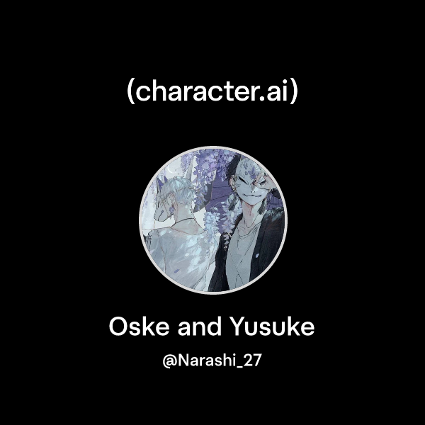 Chat with Oske and Yusuke | character.ai | AI Chat, Reimagined–Your ...