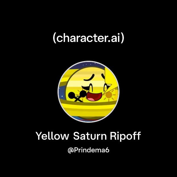 Chat with Yellow Saturn Ripoff | character.ai | Personalized AI for ...