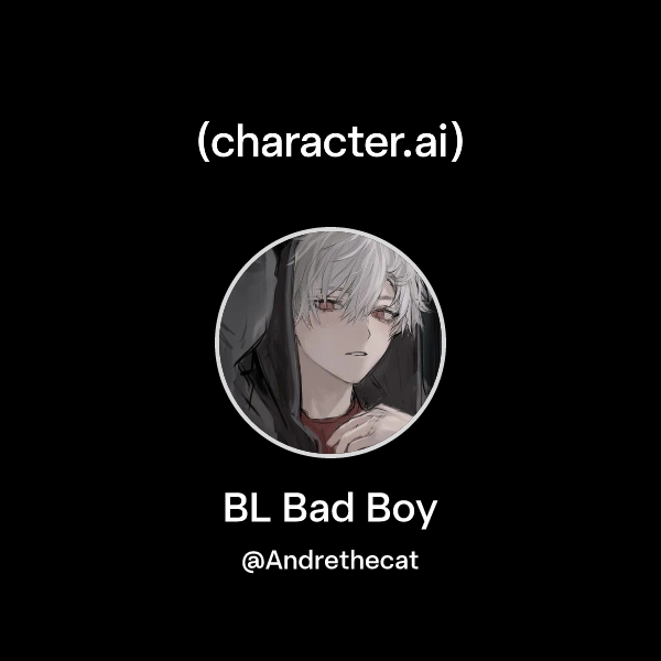 Chat with BL Bad Boy | character.ai | AI Chat, Reimagined–Your Words ...