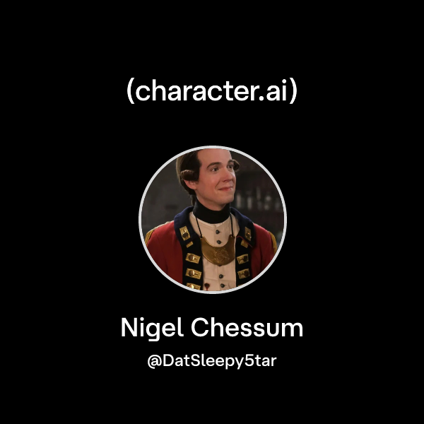 Chat with Nigel Chessum | character.ai | AI Chat, Reimagined–Your Words ...
