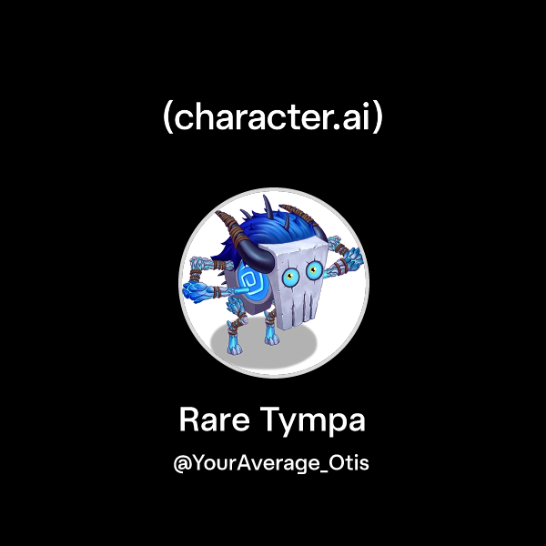 Chat with Rare Tympa | character.ai | Personalized AI for every moment ...
