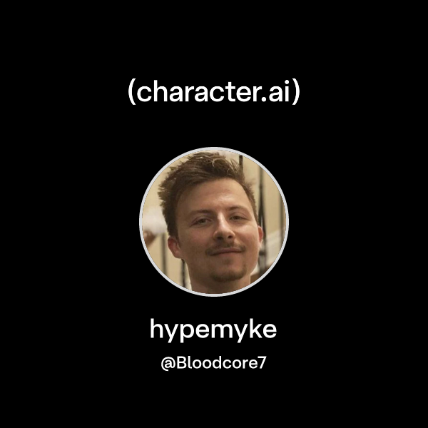 Chat with hypemyke | character.ai | Personalized AI for every moment of ...