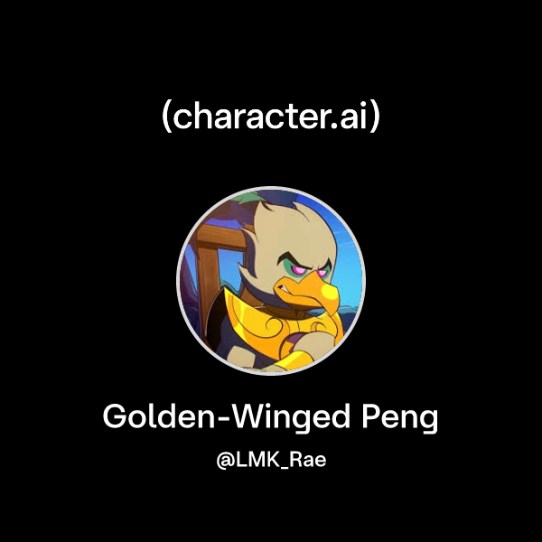 Chat with Golden-Winged Peng | character.ai | AI Chat, Reimagined–Your ...
