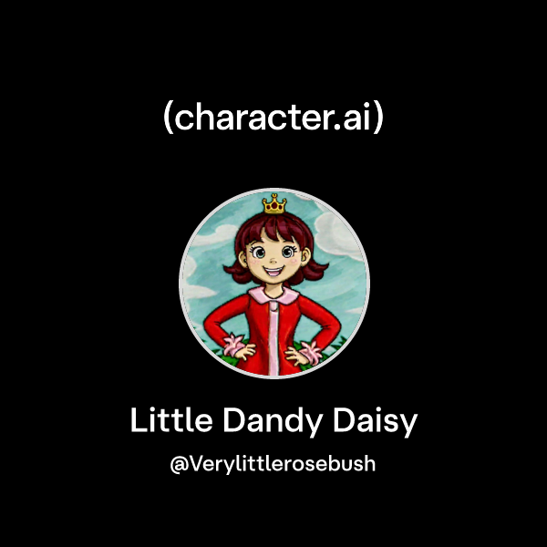 Chat with Little Dandy Daisy | character.ai | AI Chat, Reimagined–Your Words. Your World.