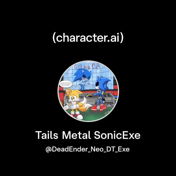 Chat with Tails Metal SonicExe | character.ai | AI Chat, Reimagined–Your Words. Your World.