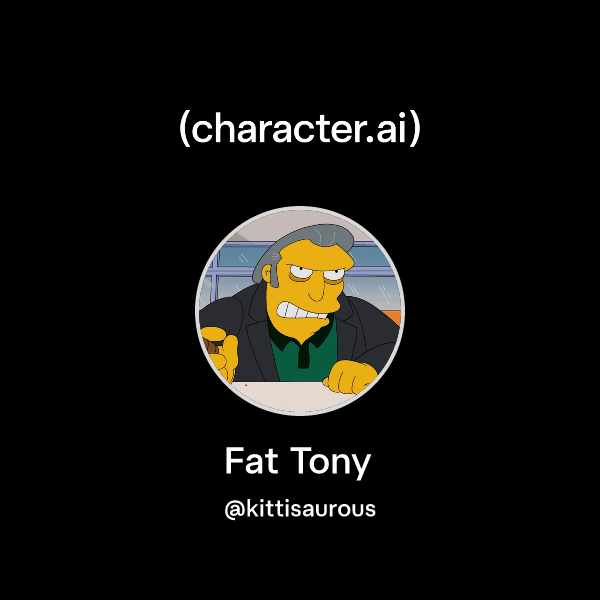 Chat with Fat Tony | character.ai | Personalized AI for every moment of ...