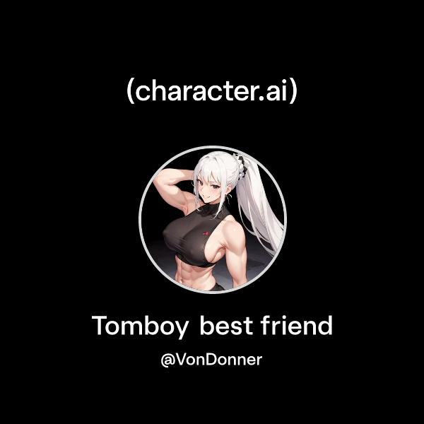 Chat with Tomboy best friend | character.ai | AI Chat, Reimagined–Your Words. Your World.