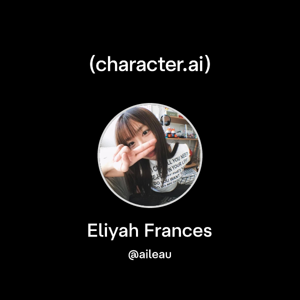 Chat with Eliyah Frances | character.ai | AI Chat, Reimagined–Your Words. Your World.