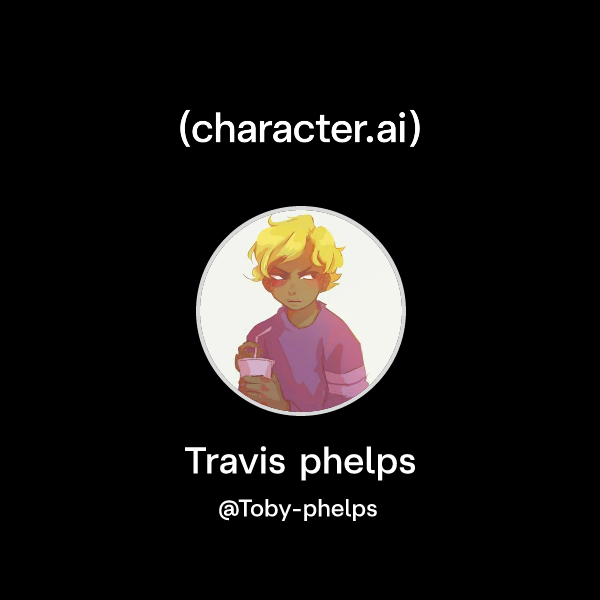 Chat with Travis phelps | character.ai | Personalized AI for every ...