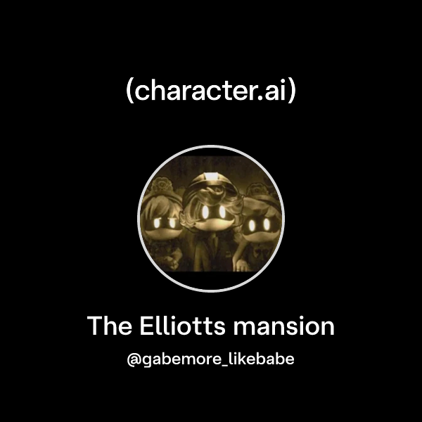 Chat with The Elliotts mansion | character.ai | AI Chat, Reimagined ...