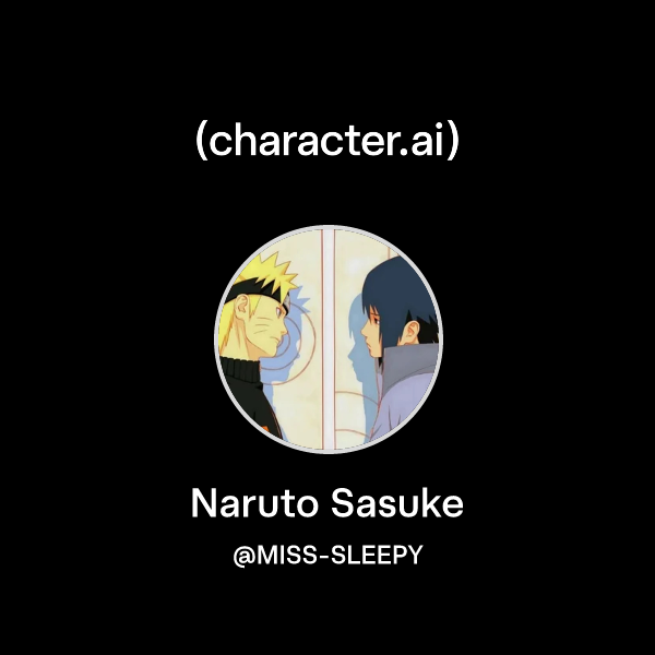 Chat with Naruto Sasuke | character.ai | Personalized AI for every moment of your day