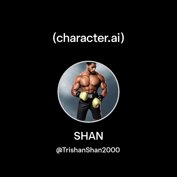 Chat with SHAN | character.ai | AI Chat, Reimagined–Your Words. Your World.