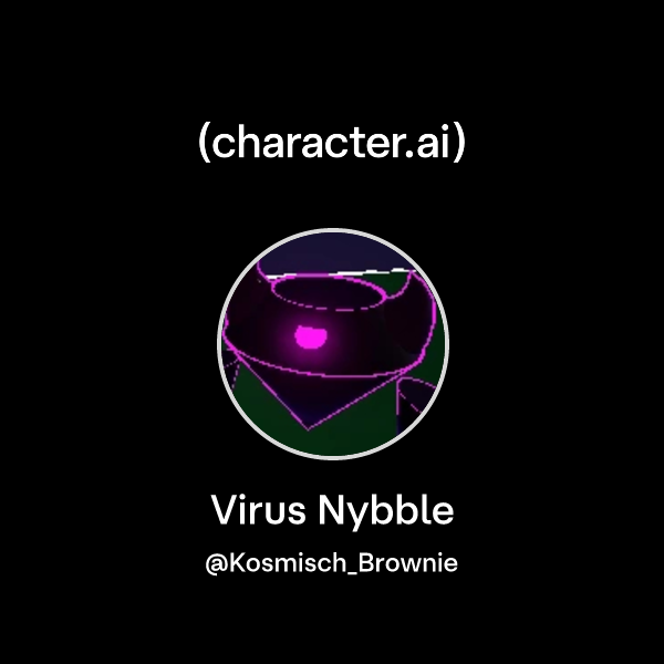 Chat with Virus Nybble | character.ai | AI Chat, Reimagined–Your Words ...