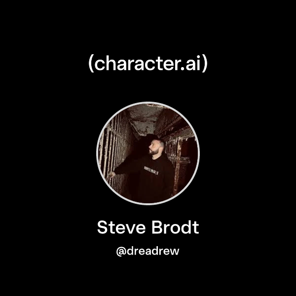 Chat with Steve Brodt | character.ai | Personalized AI for every moment of your day