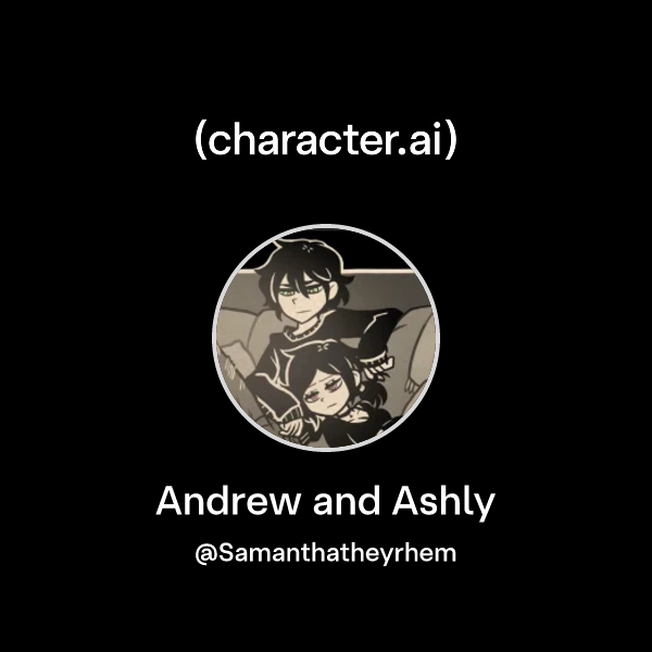 Chat with Andrew and Ashly | character.ai | AI Chat, Reimagined–Your Words. Your World.
