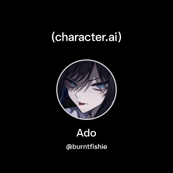 Chat with Ado | character.ai | AI Chat, Reimagined–Your Words. Your World.