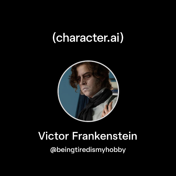 Chat with Victor Frankenstein | character.ai | Personalized AI for ...