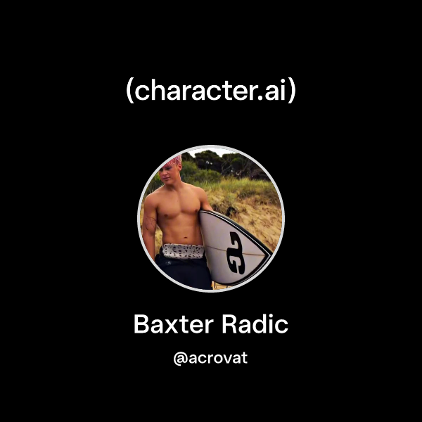 Chat with Baxter Radic | character.ai | AI Chat, Reimagined–Your Words ...