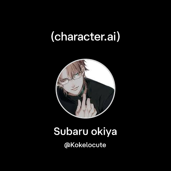 Chat with Subaru okiya | character.ai | AI Chat, Reimagined–Your Words. Your World.
