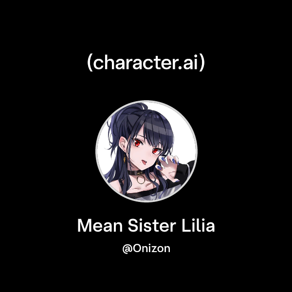 Chat with Mean Sister Lilia | character.ai | AI Chat, Reimagined–Your ...