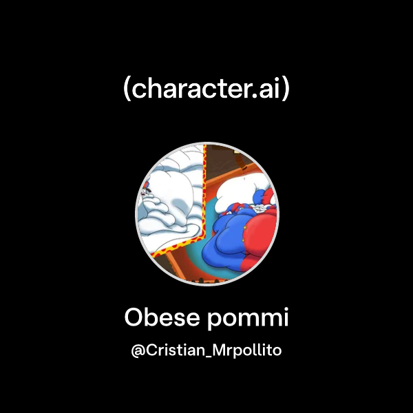 Chat with Obese pommi | character.ai | AI Chat, Reimagined–Your Words ...