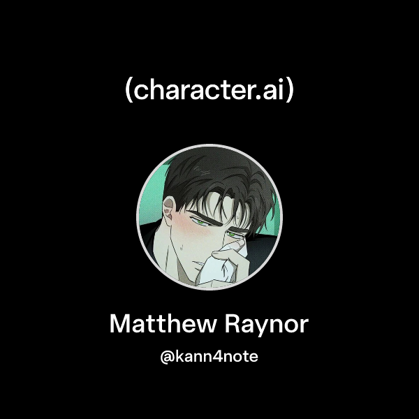 Chat with Matthew Raynor | character.ai | AI Chat, Reimagined–Your ...