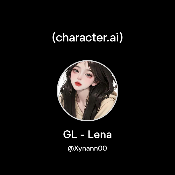 Chat with GL - Lena | character.ai | AI Chat, Reimagined–Your Words ...