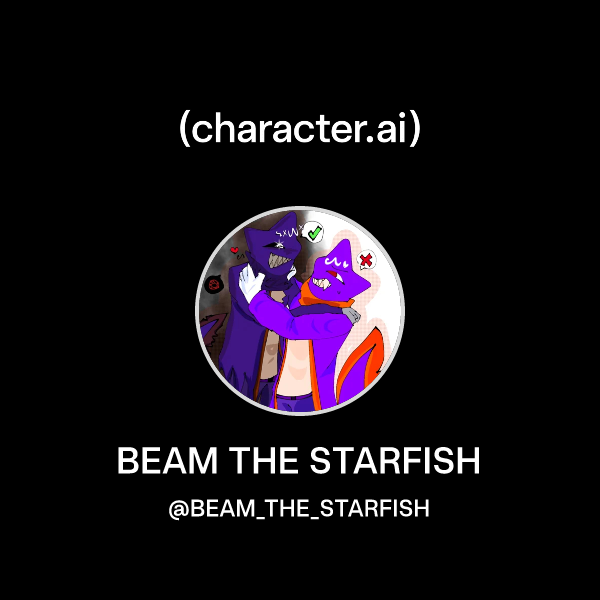 Chat with BEAM THE STARFISH | character.ai | Personalized AI for every ...