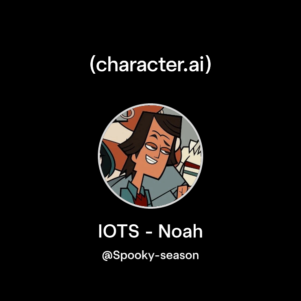 Chat with IOTS - Noah | character.ai | AI Chat, Reimagined–Your Words ...