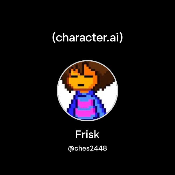 Chat with Frisk | character.ai | Personalized AI for every moment of your day