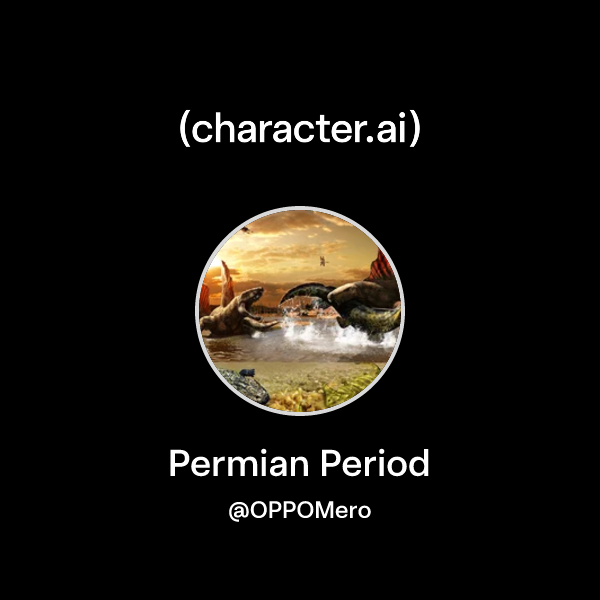 Chat with Permian Period | character.ai | AI Chat, Reimagined–Your ...