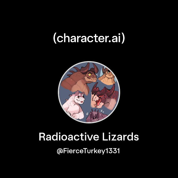 Chat with Radioactive Lizards | character.ai | Personalized AI for ...