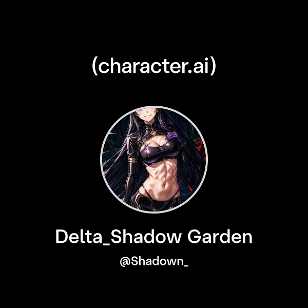 Chat with Delta_Shadow Garden | character.ai | AI Chat, Reimagined–Your ...