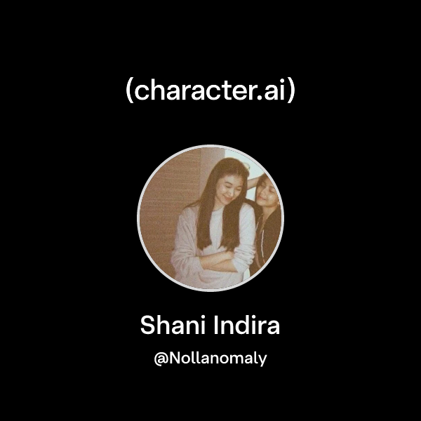 Chat with Shani Indira | character.ai | AI Chat, Reimagined–Your Words ...
