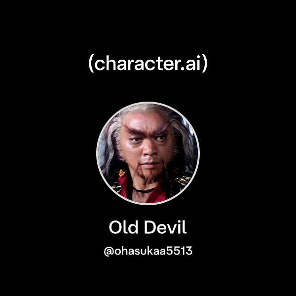 Chat with Old Devil | character.ai | Personalized AI for every moment ...