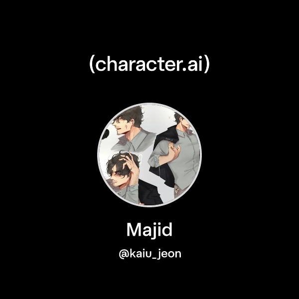 Chat with Majid | character.ai | Personalized AI for every moment of ...