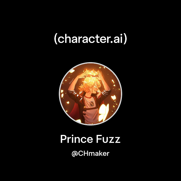 Chat with Prince Fuzz | character.ai | Personalized AI for every moment ...
